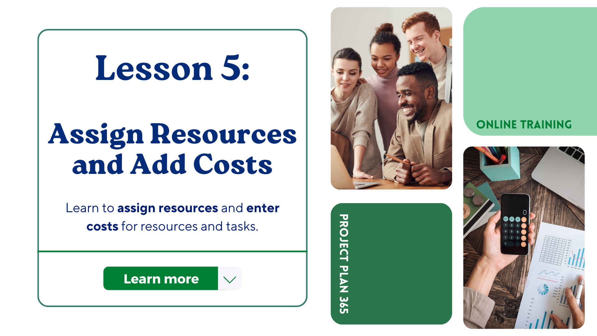 Lesson 5: Assign Resources and Add Costs - Project Plan 365 Lesson 5: Assign Resources and Add Costs - Project Plan 365